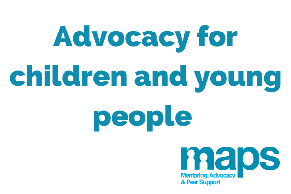 MAPS Advocacy - providing independent advocates for young people ...